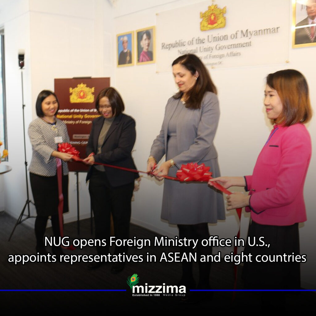 NUG opens Foreign Ministry office in U.S., appoints representatives in ASEAN and eight countries ...