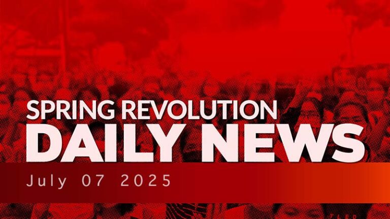Spring Revolution Daily News for 7 July 2025 - ENG.MIZZIMA.COM